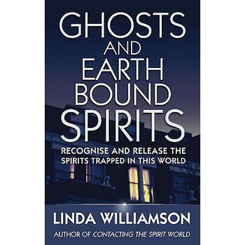 Ghosts And Earthbound Spirits: Recognise and...