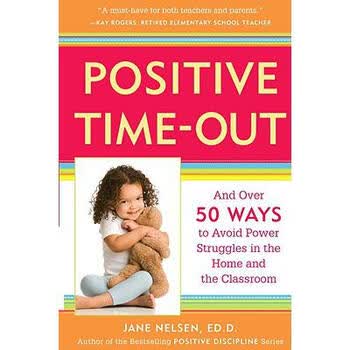 Positive Time-Out: And Over 50 Ways to Avoid...