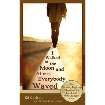 I Walked to the Moon and Almost Everybody Wa...