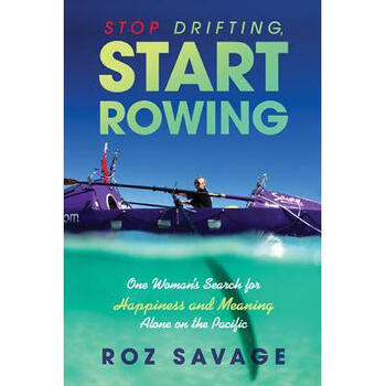 Stop Drifting, Start Rowing: One Woman's Sea...