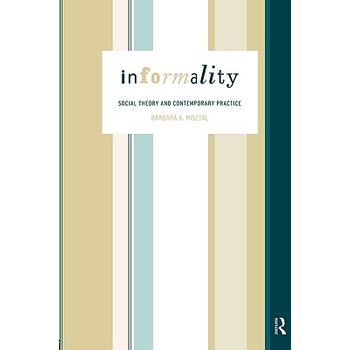 【】Informality: Social Theory and