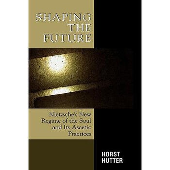 Shaping the Future: Nietzsche's New Regime o...