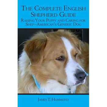The Complete English Shepherd Guide: Raising...