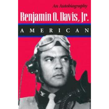 【】Benjamin O Davis, Jr., American: An