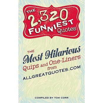 【】The 2,320 Funniest Quotes: The Most