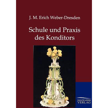 【】Schule Und Praxis Des Konditors