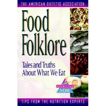 Food Folklore - Tales and Truths About What ...