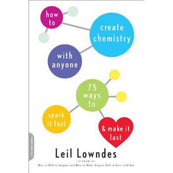 How to Create Chemistry with Anyone: 75 Ways...