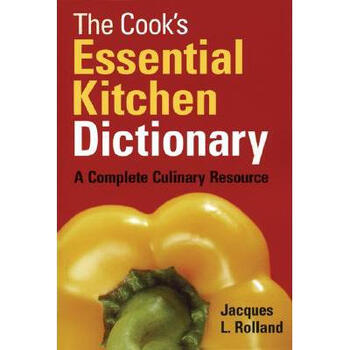 The Cook's Essential Kitchen Dictionary: A C...