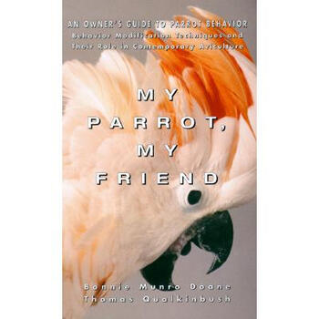 My Parrot, My Friend: An Owner's Guide to Pa...