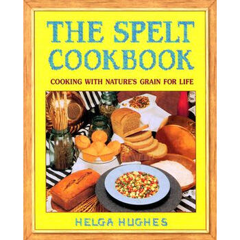【】The Spelt Cookbook
