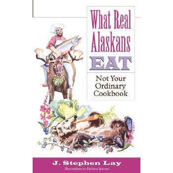 【】What Real Alaskans Eat: Not You