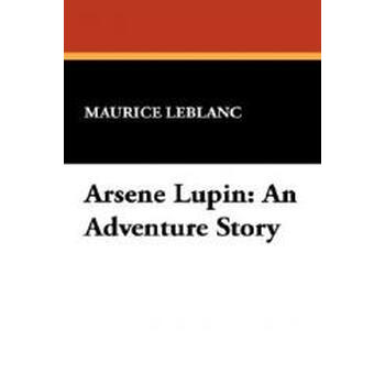 【】Arsene Lupin: An Adventure Story