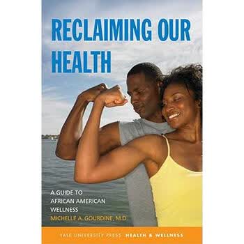 Reclaiming Our Health: A Guide to African Am...
