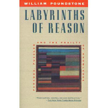 Labyrinths of Reason: Paradox, Puzzles, and ...