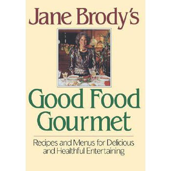 Jane Brody's Good Food Gourmet: Recipes and ...
