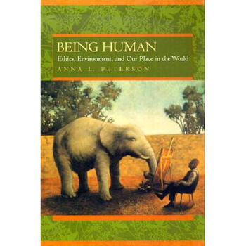 Being Human: Ethics, Environment, and Our Pl...