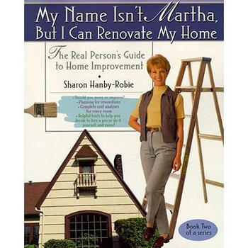 My Name Isn't Martha But I Can Renovate My Home