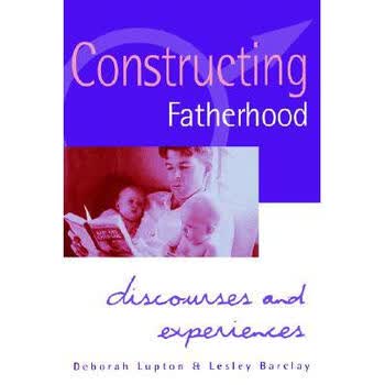 Constructing Fatherhood: Discourses and Expe...