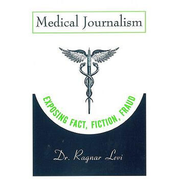 Medical Journalism: Exposing Fact, Fiction, ...