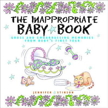 The Inappropriate Baby Book: Gross and Embar...