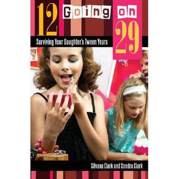 12 Going on 29: Surviving Your Daughter's Tw...