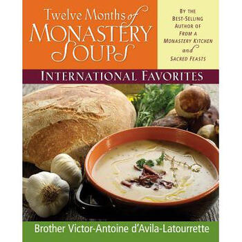 Twelve Months of Monastery Soups: Internatio...