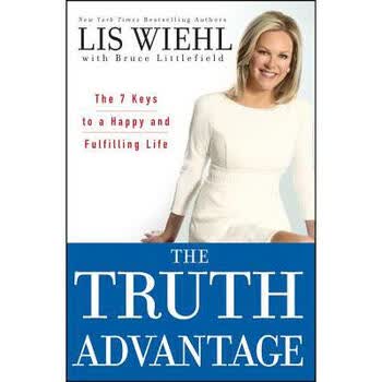 The Truth Advantage: The 7 Keys to a Happy a...