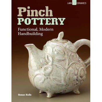 Pinch Pottery: Functional, Modern Handbuilding
