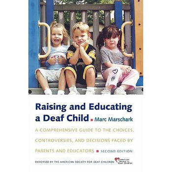 Raising and Educating a Deaf Child: A Compre...