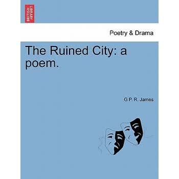 【】The Ruined City: A Poem.