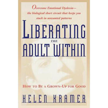 Liberating the Adult Within: How to Be a Gro...
