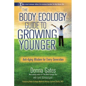 The Body Ecology Guide To Growing Younger: A...