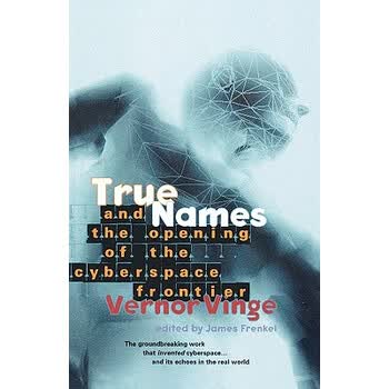 【】True Names: And the Opening of th