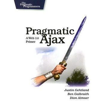 【】Pragmatic Ajax: A Web 2.0 Primer