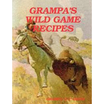 【】Grampa's Wild Game Recipes