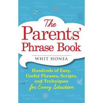 The Parents' Phrase Book: Hundreds of Easy, ...
