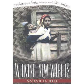 Weaving New Worlds: Southeastern Cherokee Wo...