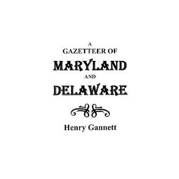 【】A Gazetteer of Maryland and