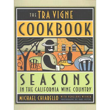 【】The Tra Vigne Cookbook: Seasons in the