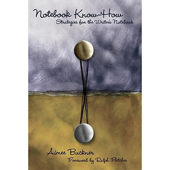 Notebook Know-How: Strategies for the Writer's Notebook