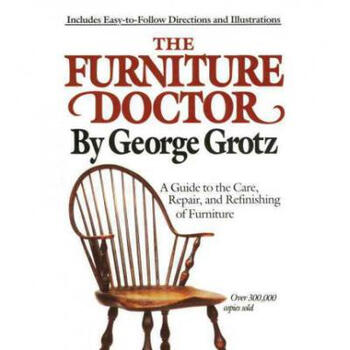The Furniture Doctor: A Guide to the Care, R...