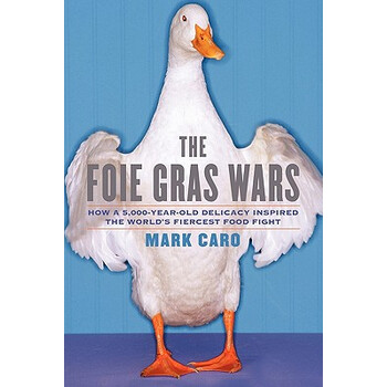 【】The Foie Gras Wars: How a 5,000-Year-Old