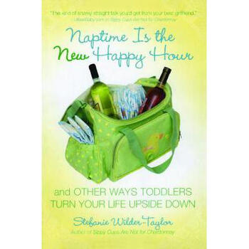Naptime Is the New Happy Hour: And Other Way...