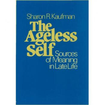 The Ageless Self: Sources of Meaning in Late...