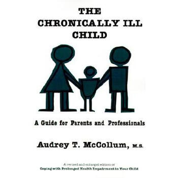 The Chronically Ill Child: A Guide for Paren...