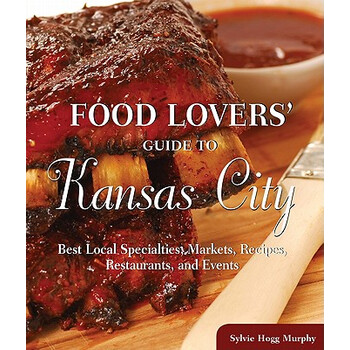 【】Food Lovers' Guide to Kansas City: Th