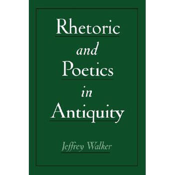 Rhetoric and Poetics in Antiquity