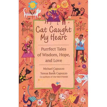 Cat Caught My Heart: Purrfect Tales of Wisdo...