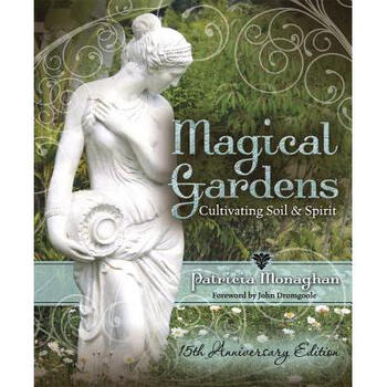 Magical Gardens: Cultivating Soil and Spirit